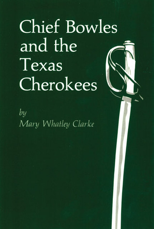 Chief Bowles and the Texas Cherokees (Volume 113) by Mary Whatley ...