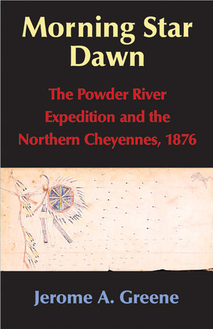Morning Star Dawn: The Powder River Expedition and the Northern ...
