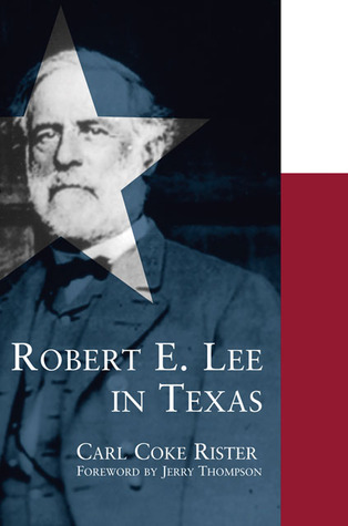 Robert E. Lee in Texas by Jerry D. Thompson | Goodreads