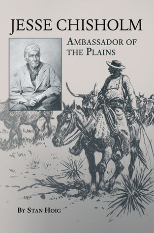 Jesse Chisholm: Ambassador of the Plains by Stan Hoig | Goodreads