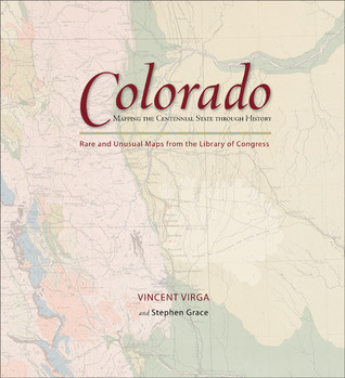 Colorado: Mapping the Centennial State through History: Rare and ...