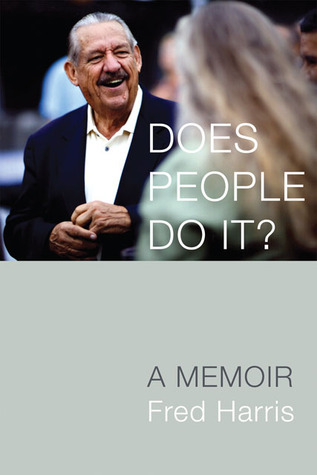 Does People Do It?: A Memoir (Volume 5) by Fred Harris | Goodreads