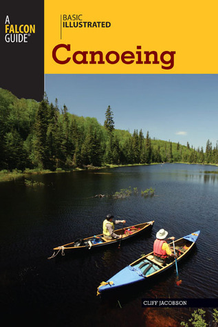 Basic Illustrated Canoeing by Cliff Jacobson | Goodreads