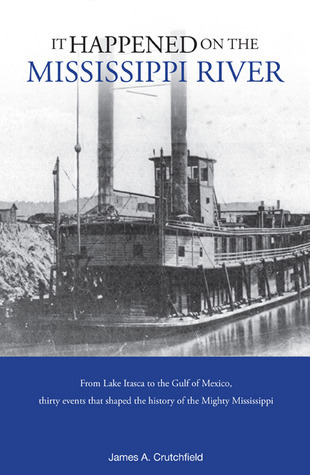 It Happened on the Mississippi River by James A. Crutchfield | Goodreads