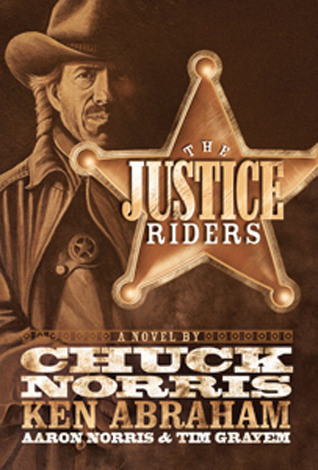 The Justice Riders (Justice Riders #1) by Chuck Norris | Goodreads
