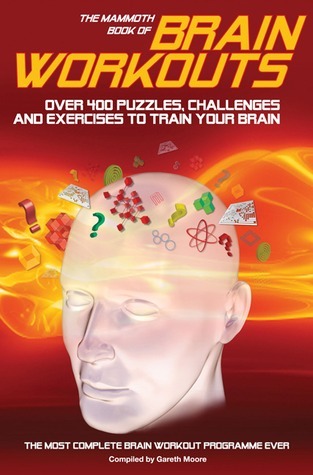 The Mammoth Book of Brain Workouts by Gareth Moore | Goodreads