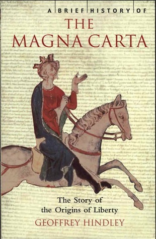 A Brief History of the Magna Carta by Geoffrey Hindley | Goodreads