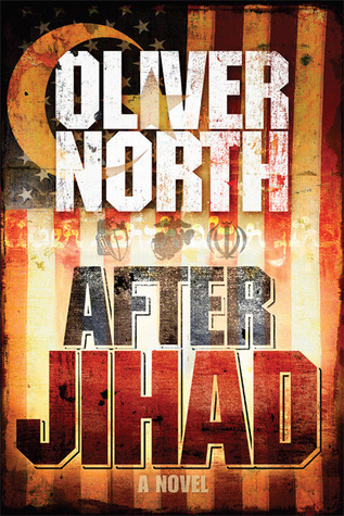 After Jihad (Peter Newman, #4) by Oliver North | Goodreads