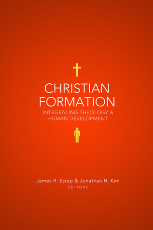 Christian Formation: Integrating Theology and Human Development by ...