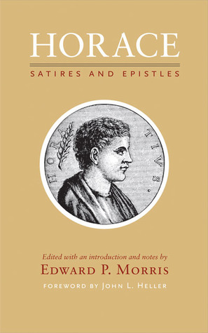 Horace: Satires and Epistles by Edward P. Morris | Goodreads