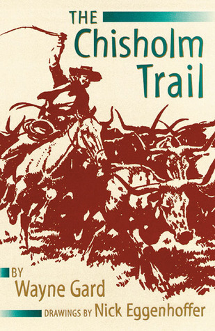 The Chisholm Trail by Wayne Gard | Goodreads