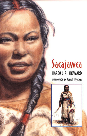 Sacajawea by Harold P. Howard | Goodreads