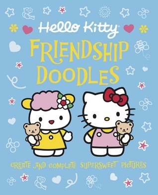 Hello Kitty Friendship Doodles: Create and Complete Supersweet Pictures ...