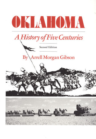 Oklahoma: A History of Five Centuries by Arrell M. Gibson | Goodreads
