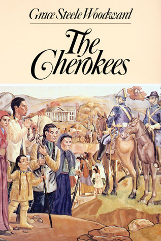 The Cherokees (Volume 65) by Grace Steele Woodward | Goodreads