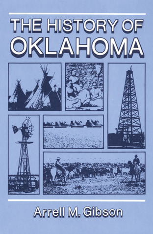 The History of Oklahoma by Arrell M. Gibson | Goodreads