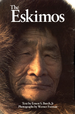 The Eskimos by Ernest S. Burch Jr. | Goodreads
