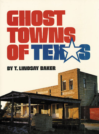 Ghost Towns of Texas by Baker | Goodreads