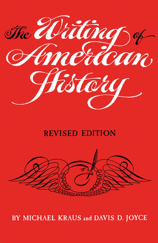 The Writing of American History by Michael Kraus | Goodreads