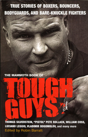 The Mammoth Book of Tough Guys (Mammoth Books) by Robin Barratt | Goodreads