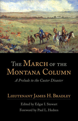 The March of the Montana Column: A Prelude to the Custer Disaster by ...