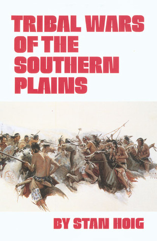 Tribal Wars of the Southern Plains by Stan Hoig | Goodreads