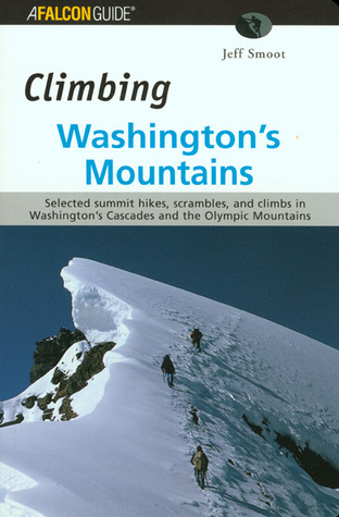 Falcon Guide Climbing Washington's Mountains: Selected Summit Hikes ...