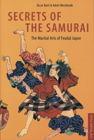 Secrets of the Samurai: The Martial Arts of Feudal Japan by Oscar Ratti ...