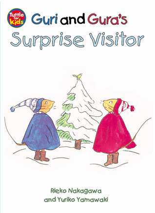 Guri and Gura's Surprise Visitor by Rieko Nakagawa | Goodreads