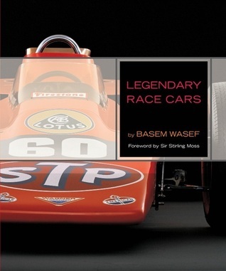 Legendary Race Cars by Basem Wasef | Goodreads