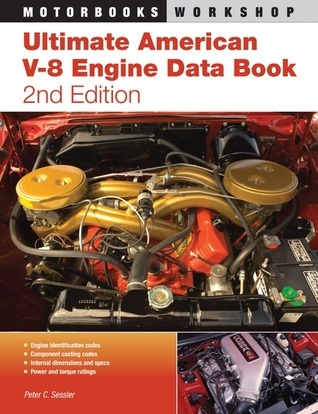 Ultimate American V-8 Engine Data Book: 2nd Edition by Peter C. Sessler | Goodreads