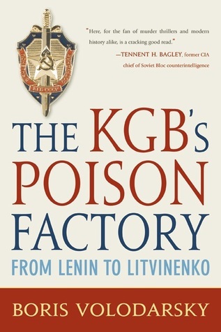 KGB's Poison Factory: From Lenin to Litvinenko by Boris Volodarsky ...