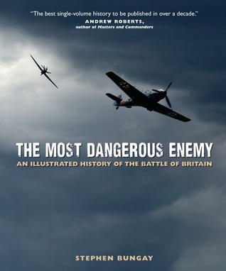 The Most Dangerous Enemy: An Illustrated History of the Battle of ...