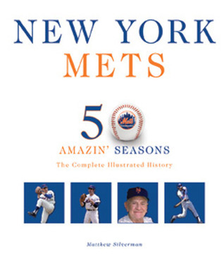 New York Mets: The Complete Illustrated History by Matthew Silverman ...
