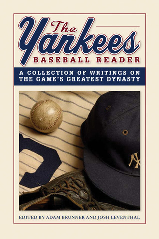 The Yankees Baseball Reader: A Collection of Writings on the Game's ...