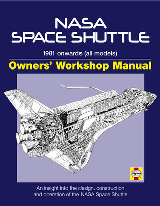 Haynes NASA Space Shuttle Owners' Workshop Manual: 1981 Onwards (All ...