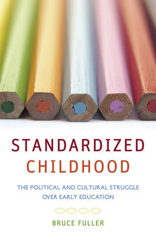 Standardized Childhood: The Political and Cultural Struggle over Early ...