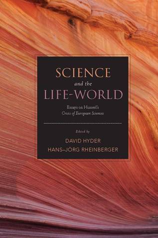 Science and the Life-World: Essays on Husserl's Crisis of European ...