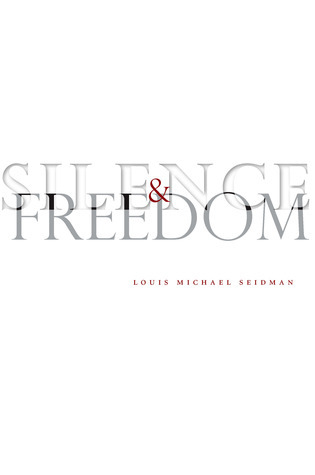 Silence and Freedom by Louis Michael Seidman | Goodreads