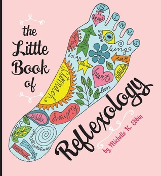 The Little Book Of Reflexology by Michelle K. Ebbin | Goodreads