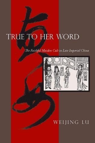 True to Her Word: The Faithful Maiden Cult in Late Imperial China by ...