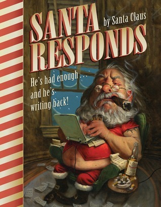Santa Responds: He's Had Enough...and He's Writing Back! by Santa Claus ...