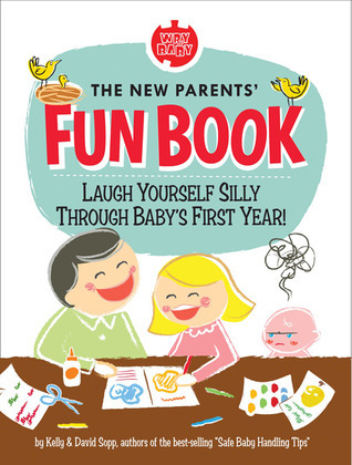 The New Parents' Fun Book: Laugh Yourself Silly Through Baby's First ...