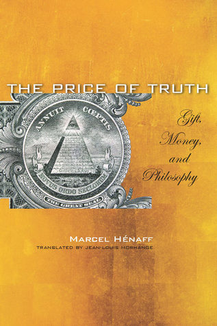 The Price of Truth: Gift, Money, and Philosophy by Marcel Hénaff ...