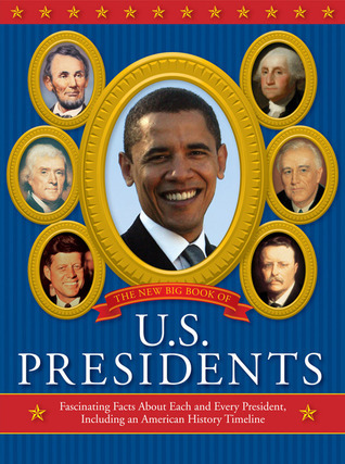 The New Big Book of U.S. Presidents: Fascinating Facts about Each and ...
