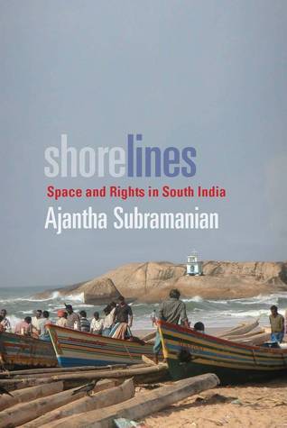 Shorelines: Space and Rights in South India by Ajantha Subramanian ...