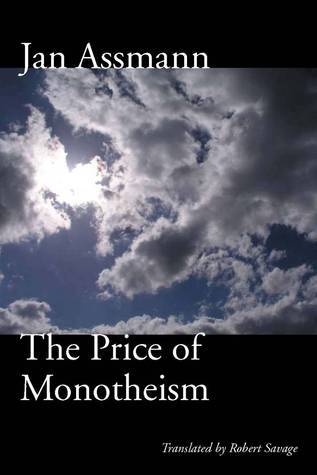 The Price of Monotheism by Jan Assmann | Goodreads