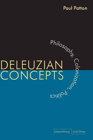Deleuzian Concepts: Philosophy, Colonization, Politics by Paul Patton ...