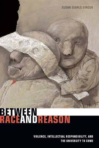 Between Race and Reason: Violence, Intellectual Responsibility, and the ...
