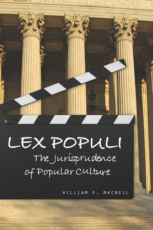 Lex Populi: The Jurisprudence of Popular Culture by William MacNeil ...